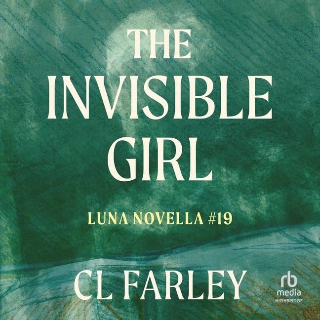 The Invisible Girl: Luna Novella by C.L. Farley | Goodreads
