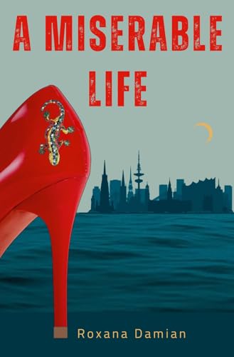 A Miserable Life by Roxana Damian | Goodreads