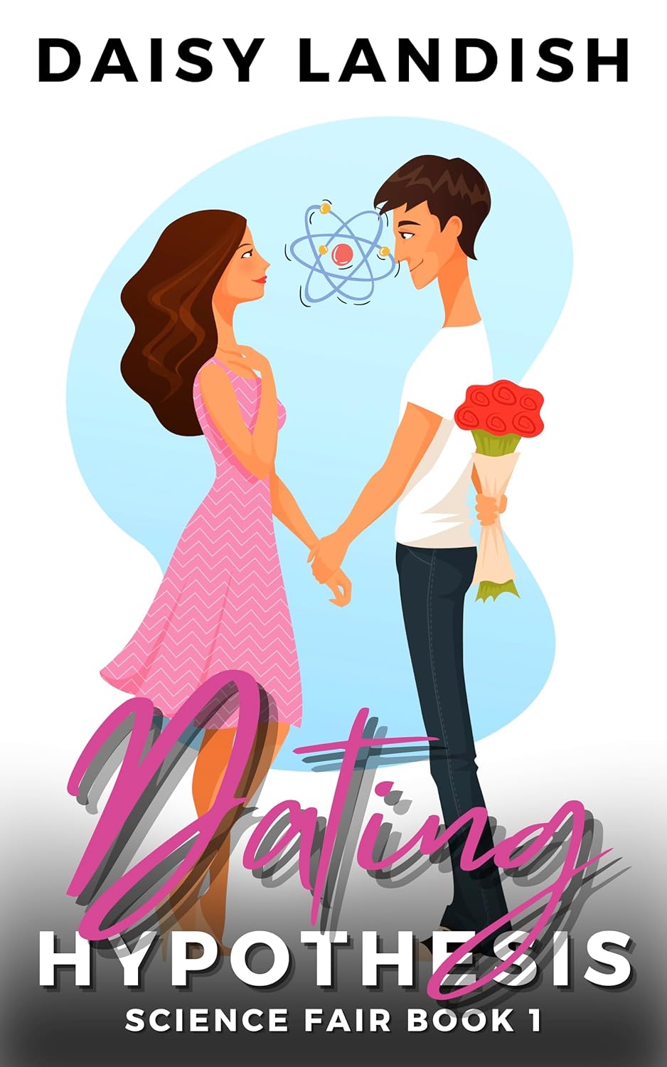 Dating Hypothesis (Science Fair #1) by Daisy Landish | Goodreads