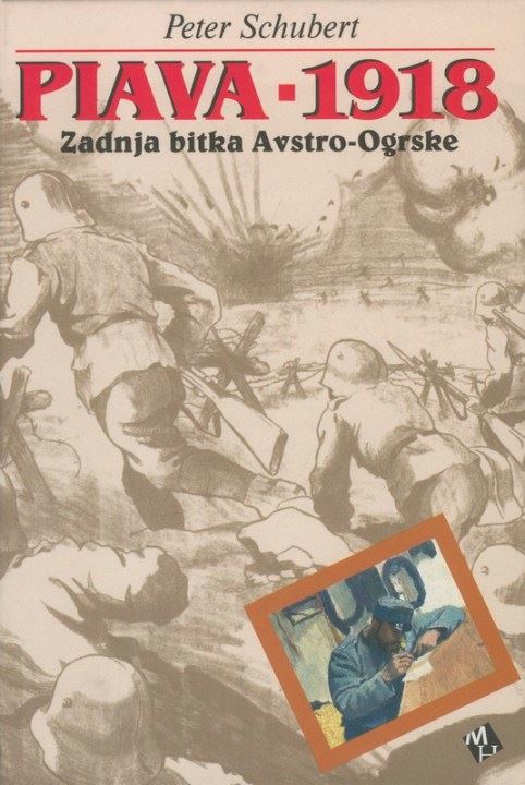 Piava 1918 : zadnja bitka avstro-ogrske monarhije by Peter Schubert ...