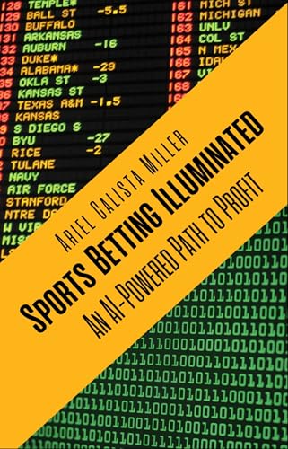 Sports Betting Illuminated: An AI-Powered Path to Proft: An AI-Powered ...