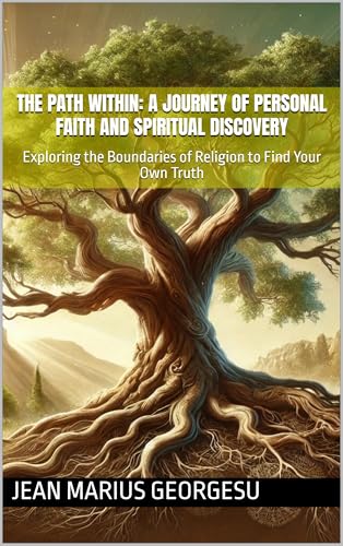 The Path Within: A Journey of Personal Faith and Spiritual Discovery ...