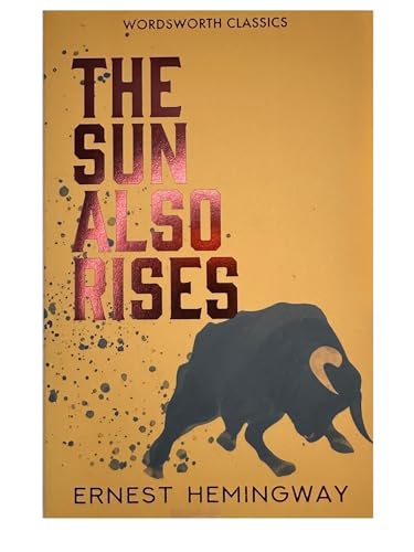 The Sun Also Rises (Wordsworth Classics) by Ernest Hemingway | Goodreads