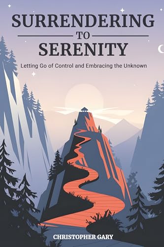 Surrendering to Serenity: Letting Go of Control and Embracing the ...