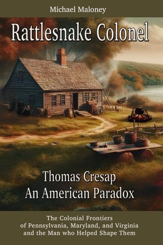 Rattlesnake Colonel: Thomas Cresap, An American Paradox by Michael ...