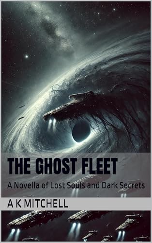 The Ghost Fleet: A Novelette of Lost Souls and Dark Secrets by A K ...