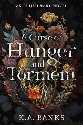 A Curse of Hunger and Torment: Elijah Ward Series by K.A. Banks | Goodreads