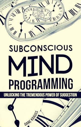 Subconscious Mind Programming: Unlocking the Tremendous Power of ...