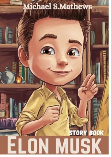 Elon Musk : The Dreamer Who Reached for the Stars by Michael S. Mathews ...