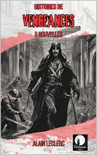 HISTOIRES DE VENGEANCES: Mini recueil # 1 by Alain Leclerc | Goodreads
