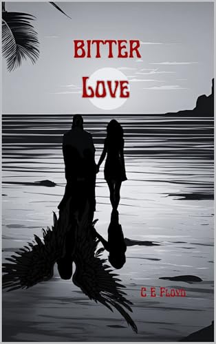 Bitter Love (The Bitter Saga Book 4) by C.E. Floyd | Goodreads