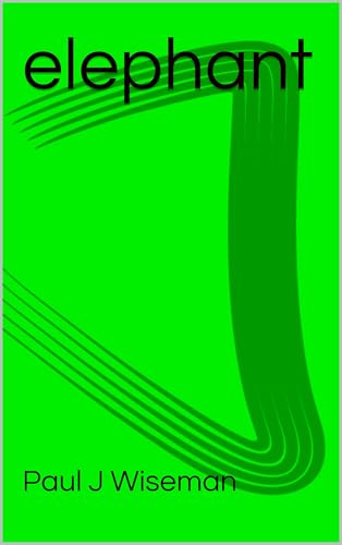 elephant (Another Green World Book 1) by Paul J Wiseman | Goodreads