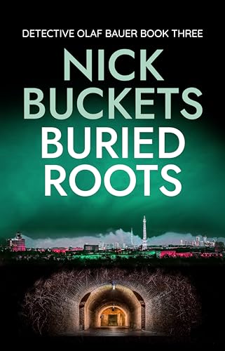 Buried Roots (Olaf Bauer #3) by Nick Buckets | Goodreads