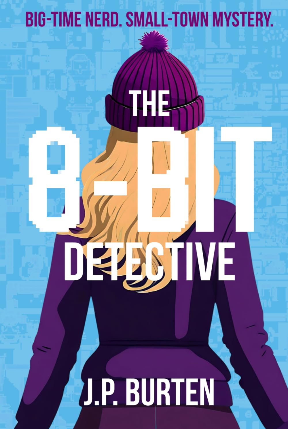 The 8-Bit Detective by J.P. Burten | Goodreads