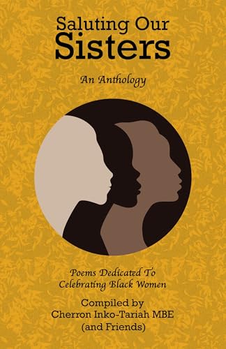 Saluting Our Sisters: An Anthology: Poems Dedicated To Celebrating Black Women by Cherron Inko ...