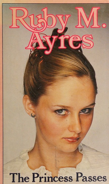 The Princess Passes by Ruby M. Ayres | Goodreads