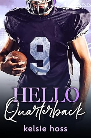 Hello Quarterback (Hello, #8) by Kelsie Hoss | Goodreads