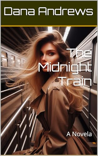 The Midnight Train : A Novella by Dana Andrews | Goodreads