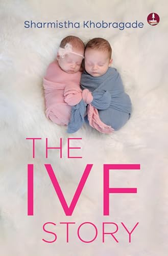 The IVF Story | Motherhood Struggles and Finding Hope by Sharmistha ...