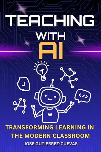 Teaching with AI: Transforming Learning in the Modern Classroom: How ...