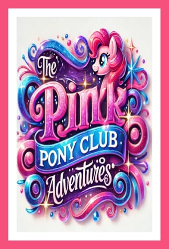 The Pink Pony Club Adventures : A Cutesy and Demure Book for Children ...