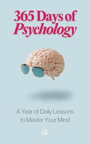365 Days of Psychology: 365 Days of Psychology: A Year of Daily Lessons ...