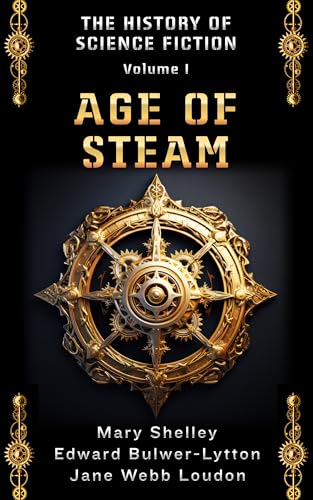 Age of Steam (Early Science Fiction Works, Annotated and Illustrated ...