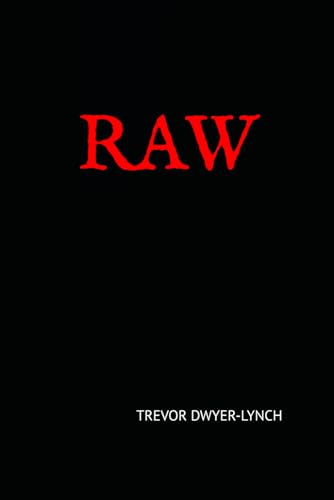 RAW by TREVOR DWYER-LYNCH | Goodreads