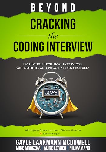 Beyond Cracking the Coding Interview: Pass Tough Coding Interviews, Get ...