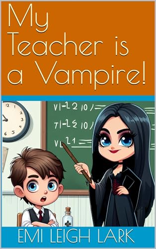 My Teacher is a Vampire! by Emi Leigh Lark | Goodreads