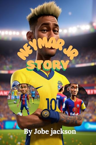 Neymar Jr story : From Brazil to the world by Jobe Jackson | Goodreads