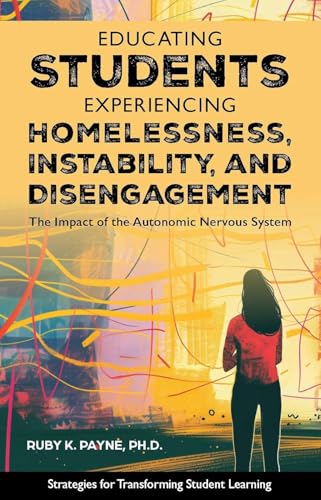 Educating Students Experiencing Homelessness, Instability, and ...