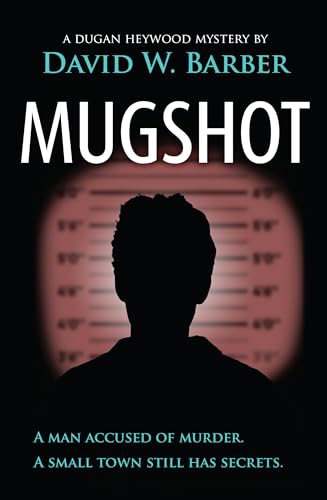 Mugshot (Dugan Heywood mysteries Book 2) by David W. Barber | Goodreads