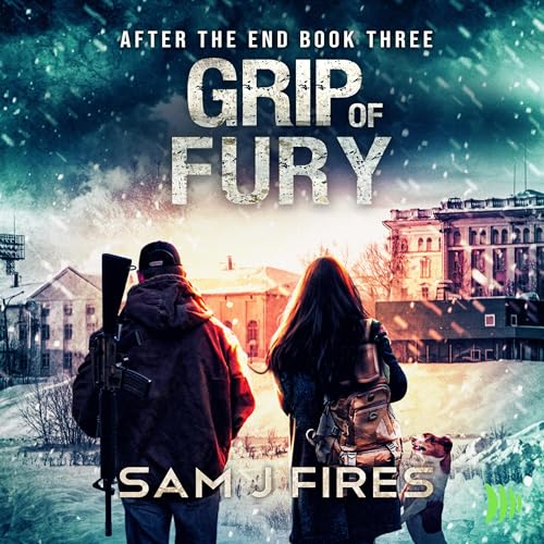 Grip of Fury (The After the End Series) by Sam J Fires | Goodreads
