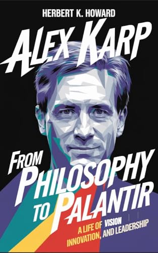 ALEX KARP: From Philosophy to Palantir - A Life of Vision, Innovation ...