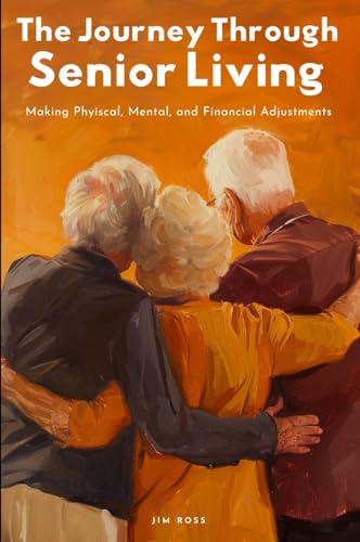 The Journey Through Senior Living: A comprehensive guide to ...