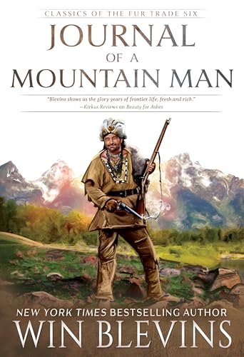 Journal of a Mountain Man: (A Mountain Man Narrative) by Win Blevins ...