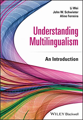 Understanding Multilingualism: An Introduction by John W Schwieter ...
