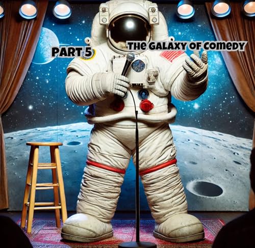 The Galaxy of Comedy: The Clean Stand-Up Show & Outer Space Jokes (Part ...