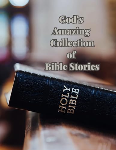 God's Amazing Collection of Bible Stories: The King who Asked for ...