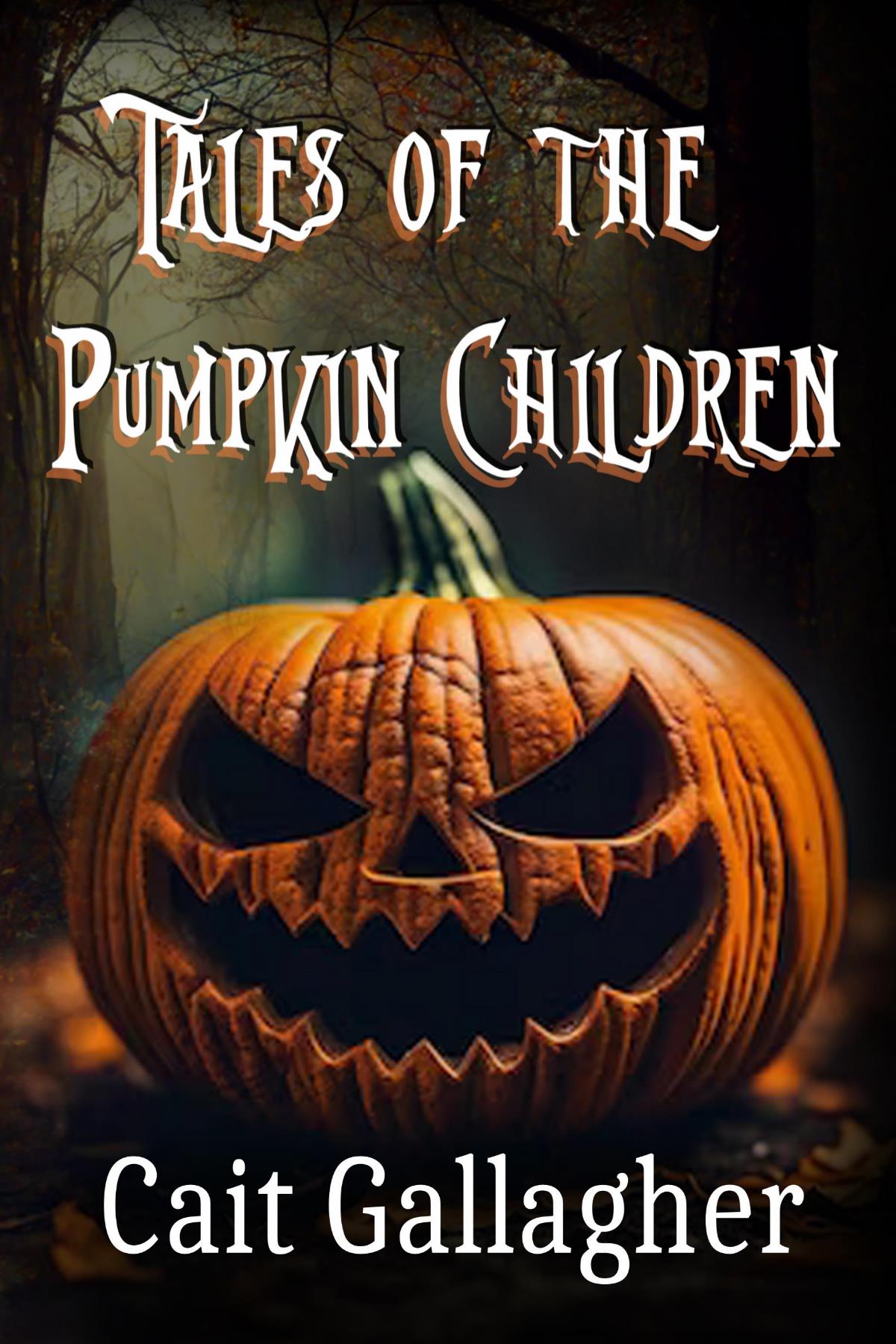 Tales of the Pumpkin Children by Cait Gallagher | Goodreads