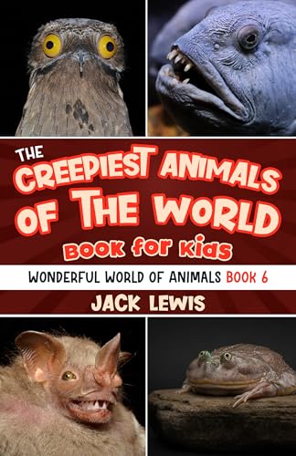 The Creepiest Animals of the World Book for Kids: Shocking photos and ...