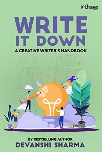Write It Down: A Creative Writer's Handbook by Devanshi Sharma | Goodreads