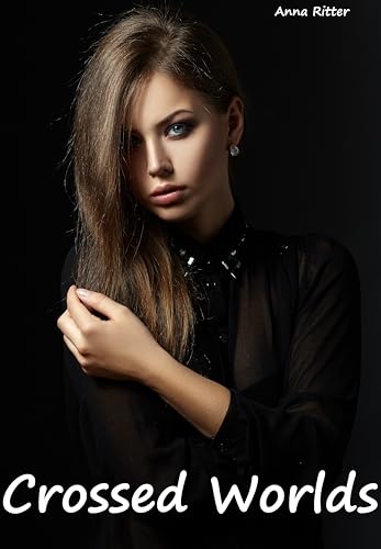 Crossed Worlds by Anna Ritter | Goodreads