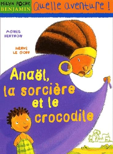 Anaël, la sorcière et le crocodile by Agnès Bertron-Martin | Goodreads