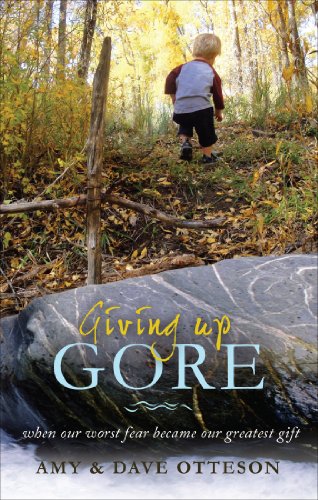 Giving Up Gore: When Our Worst Fear Became Our Greatest Gift by Amy ...