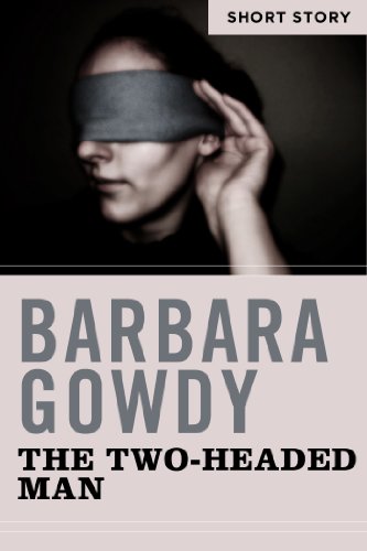 The Two-Headed Man: Short Story by Barbara Gowdy | Goodreads