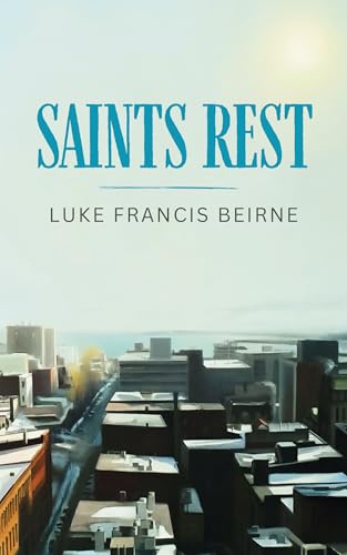 Saints Rest by Luke Francis Beirne MA | Goodreads