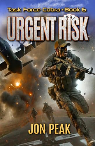 Urgent Risk: Task Force Cobra: Book 6 by Jon Peak | Goodreads