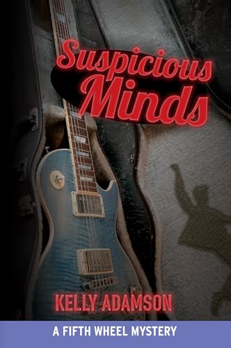 Suspicious Minds: A Fifth Wheel Mystery by Kelly Adamson | Goodreads